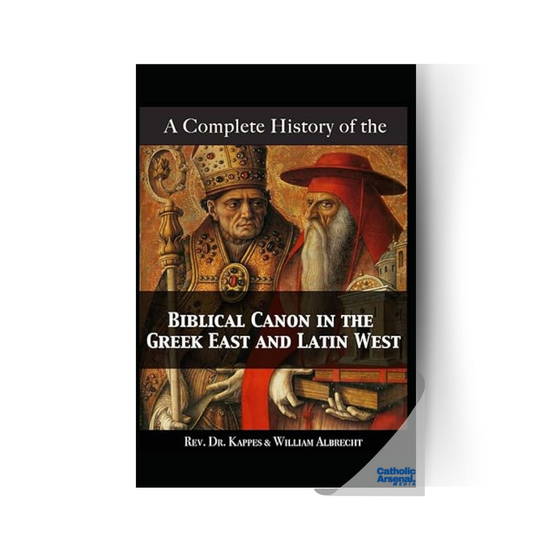 A Complete History of the Biblical Canon in the Christian East and Lat ...