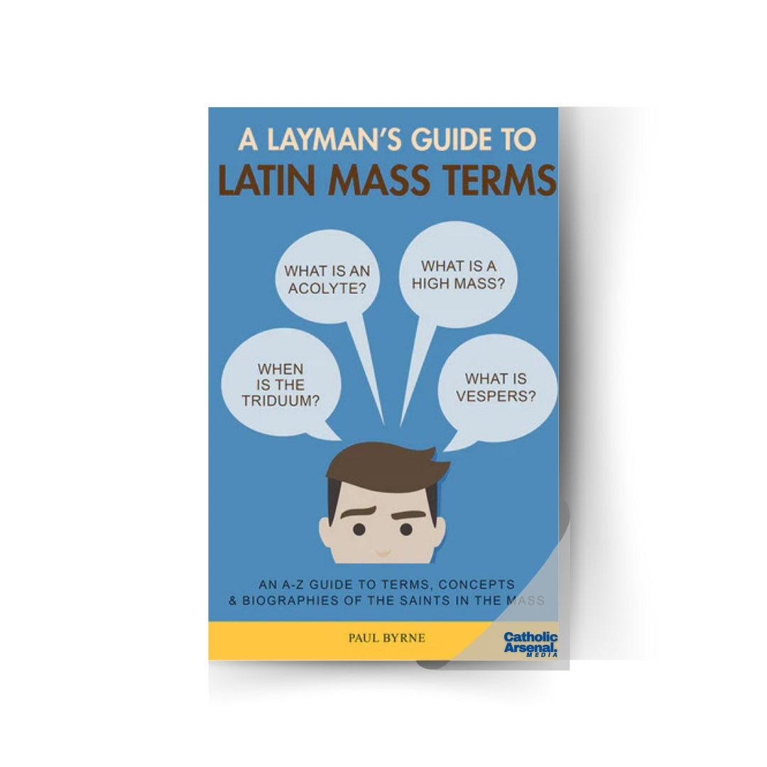 A Layman's Guide to Latin Mass Terms – Catholic Arsenal Media