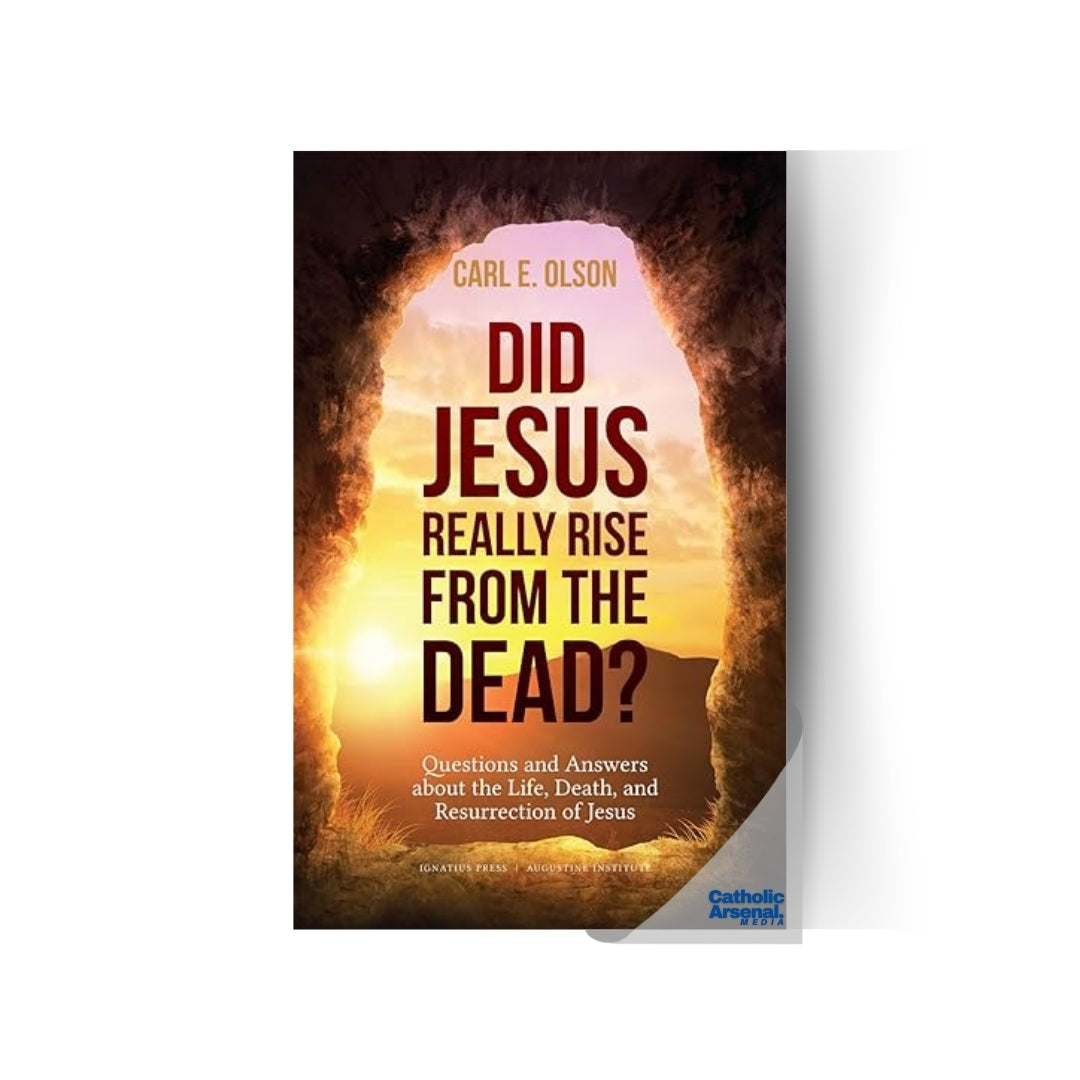 Did Jesus Really Rise from the Dead? – Catholic Arsenal Media