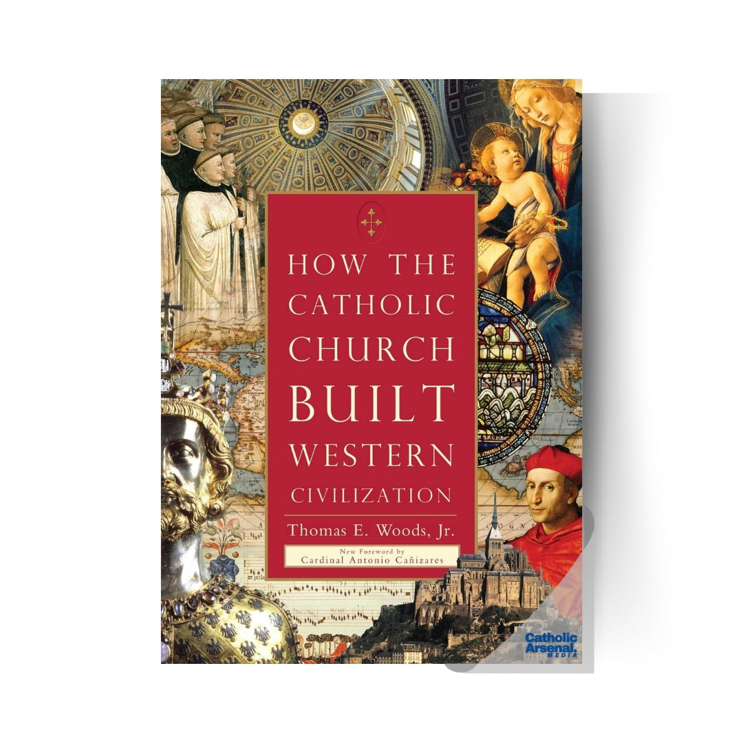 How the Catholic Church Built Western Civilization – Catholic Arsenal Media
