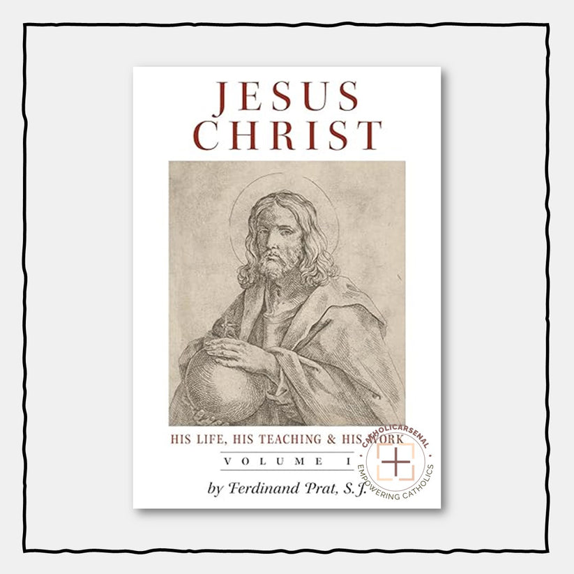 Jesus Christ: His Life, His Teaching & His Work (Vol. 1) – Catholic ...