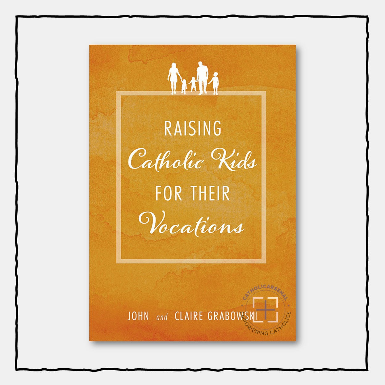 Raising Catholic Kids for Their Vocations – Catholic Arsenal Media