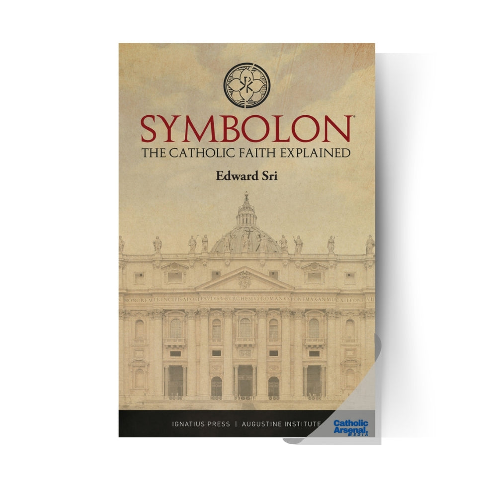 Symbolon : The Catholic Faith Explained – Catholic Arsenal Media