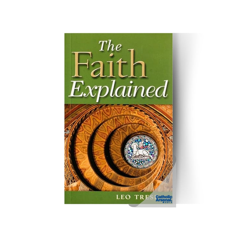 The Faith Explained – Catholic Arsenal Media