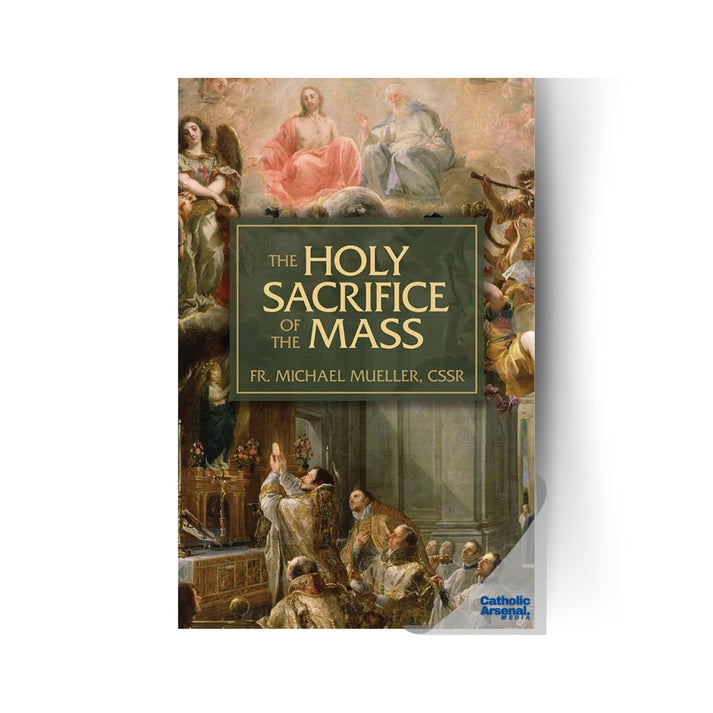 The Holy Sacrifice of the Mass: The Mystery of Christ's Love – Catholic ...