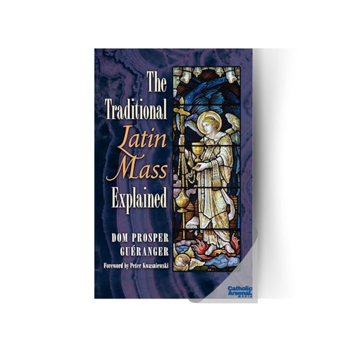 The Traditional Latin Mass Explained – Catholic Arsenal Media